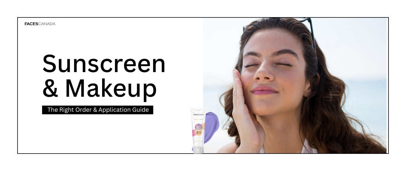 Sunscreen Before or After Makeup | Application Guide – Faces Canada